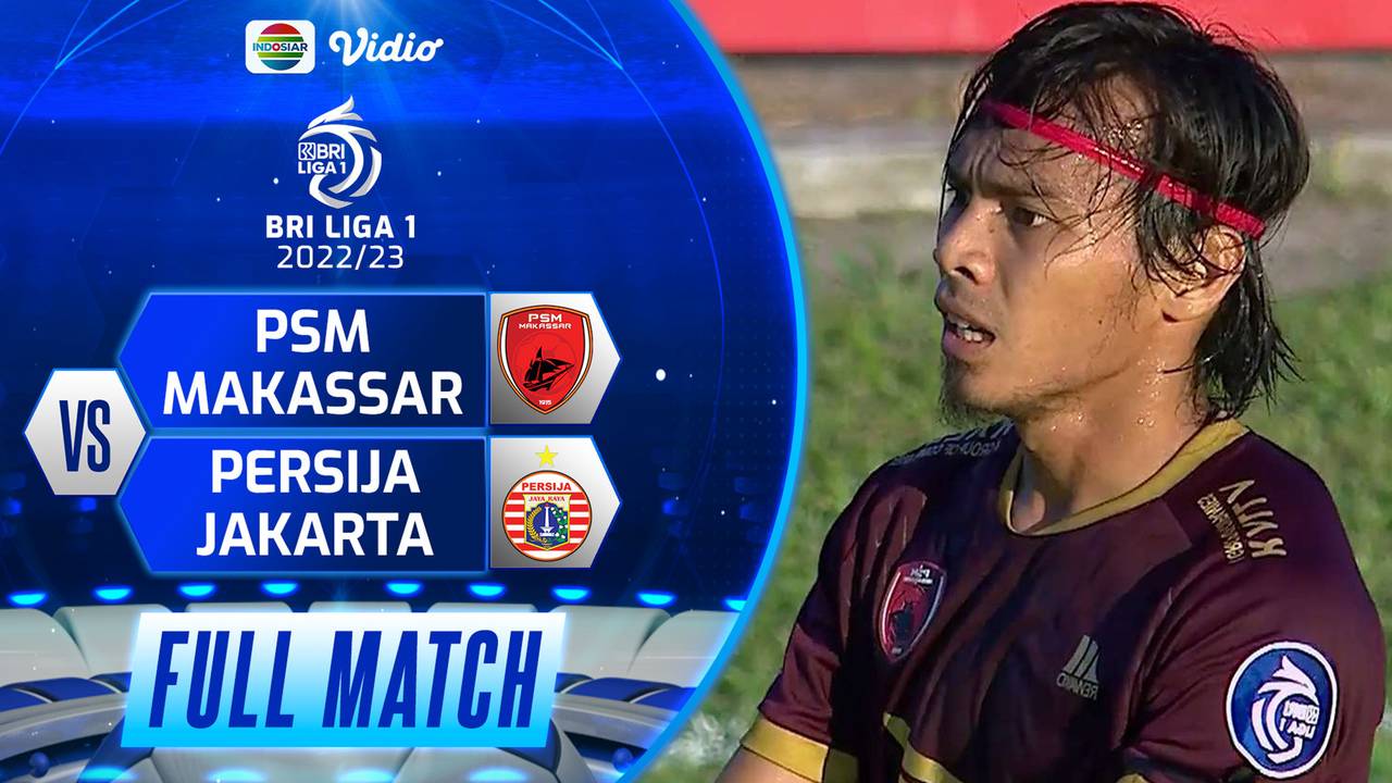 Full Match: PSM Makassar vs Persija Jakarta | BRI LIGA 1 2022-2023