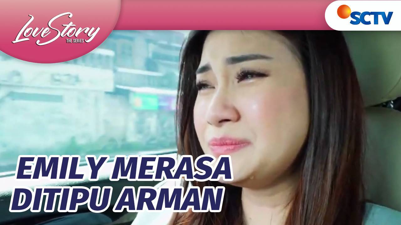Emily Merasa Ditipu Habis-Habisan Sama Arman | Love Story The Series ...