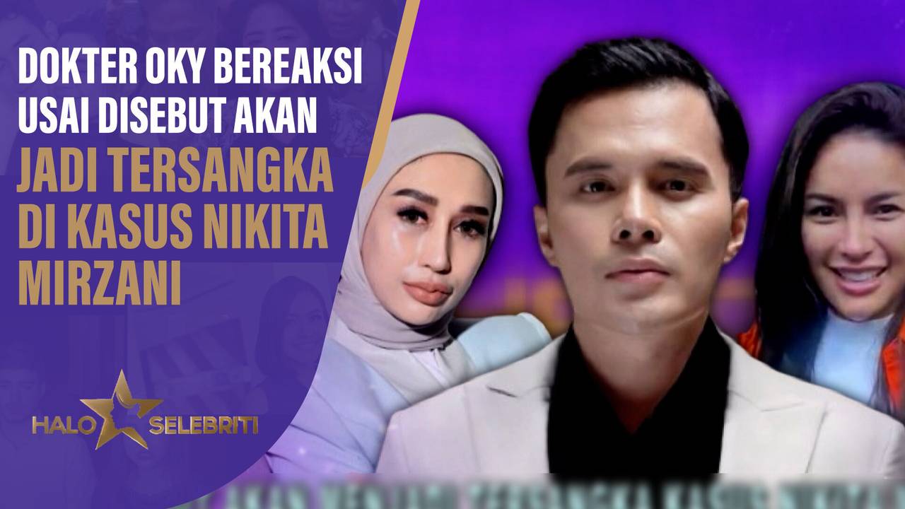 Dokter Oky Bereaksi Usai Disebut Akan Jadi Tersangka di Kasus Nikita Mirzani | Halo Selebriti ...