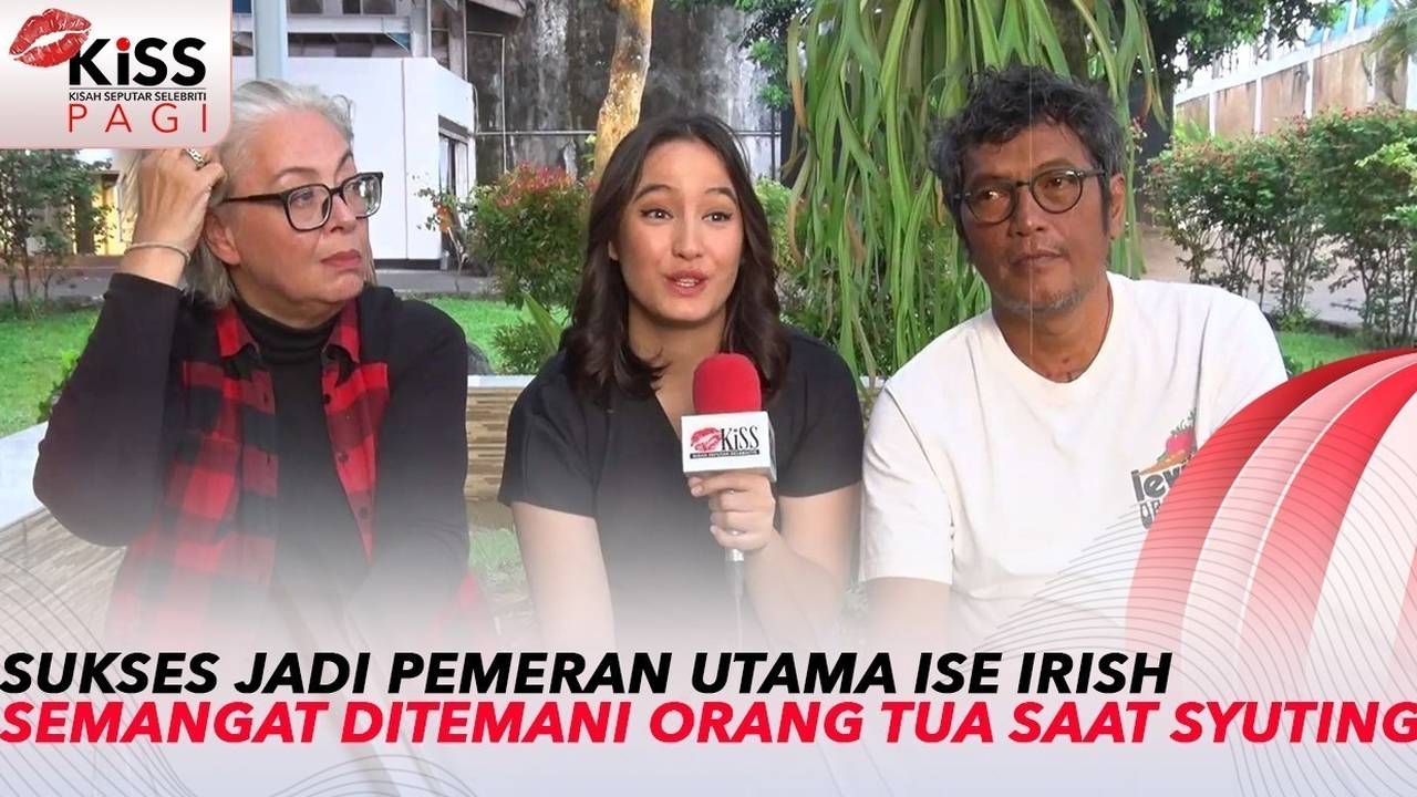 Sukses Jadi Pemeran Utama Ise Irish Semangat Ditemani Orang Tua Saat ...