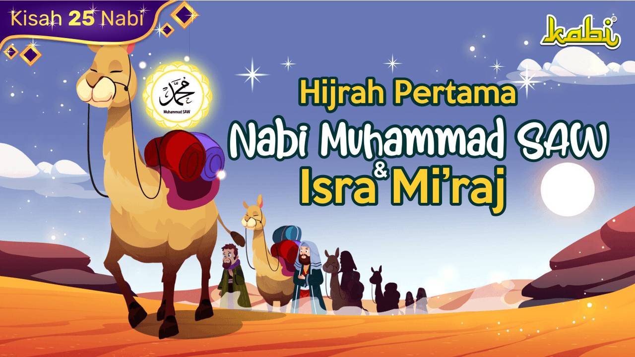 KABI - Kisah Sahabat Nabi - Kisah Nabi Muhammad SAW - Hijrah Pertama dan Isra Miraj | Kisah ...