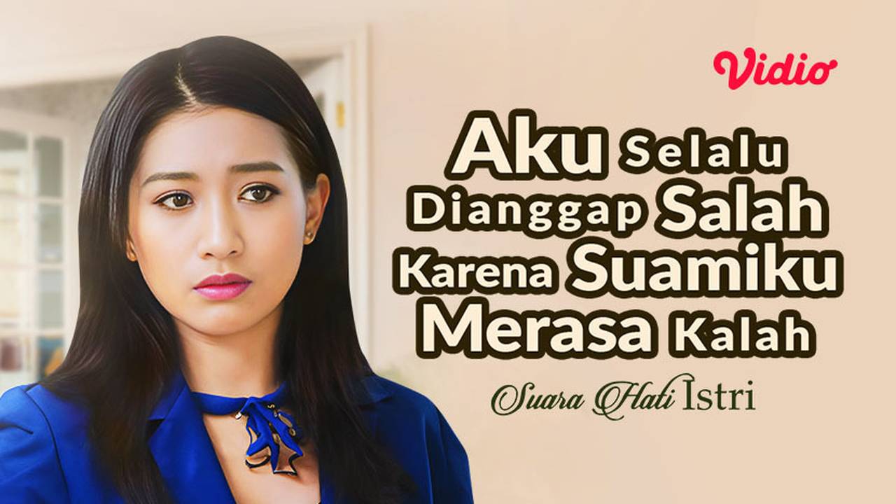 Streaming Aku Selalu Dianggap Salah Karena Suamiku Merasa Kalah