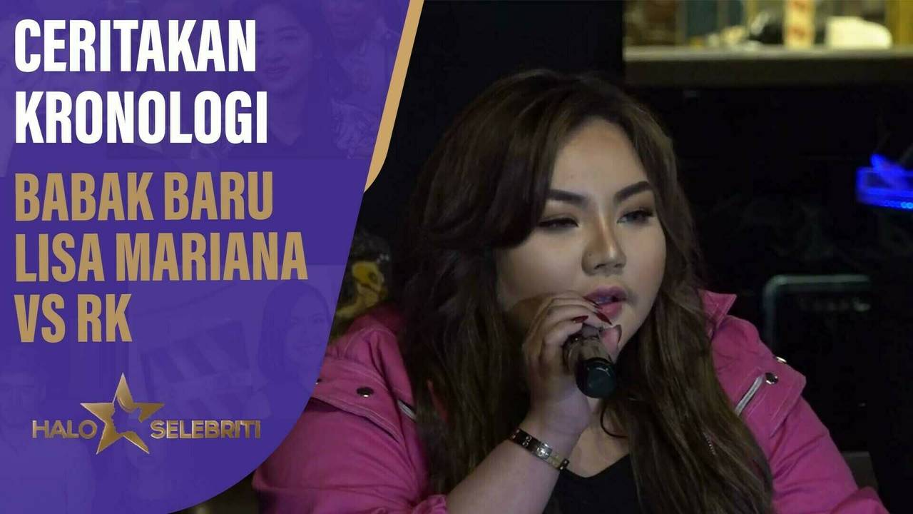 Ceritakan Kronologi Inilah Babak Baru Lisa Mariana vs RK | Halo Selebriti - SCTV | Vidio