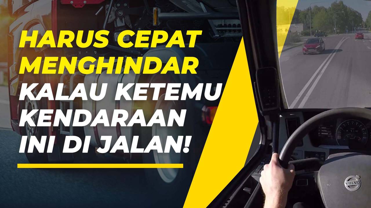 Kamu Harus Ekstra Hati-Hati kalau Berkendara di Dekat Kendaraan Ini ...