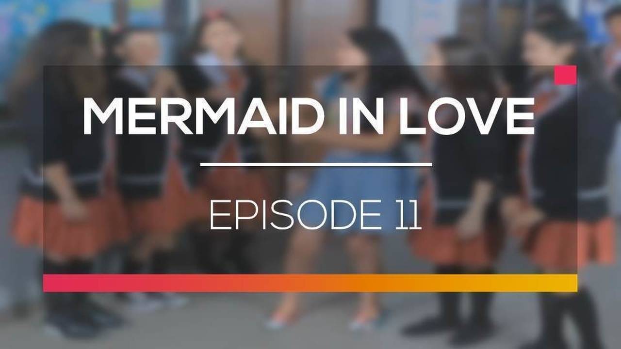 Mermaid In Love - Episode 11 (2017) | Vidio