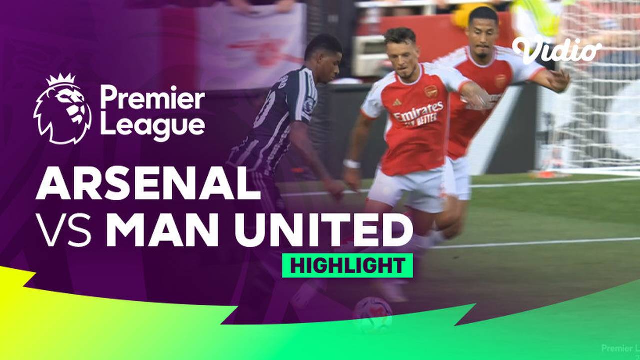 Arsenal vs Man United - Highlights | Premier League 23/24 | Vidio