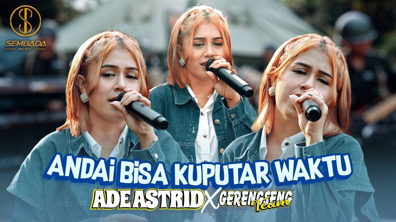ANDAI BISA KUPUTAR WAKTU - ADE ASTRID X GERENGSENG TEAM (OFFICIAL MUSIC VIDEO) | Vidio