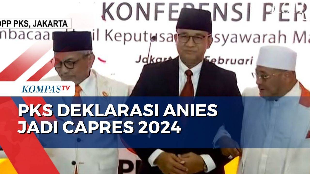 PKS Resmi Deklarasi Anies Baswedan Jadi Capres 2024 - Kompas TV | Vidio