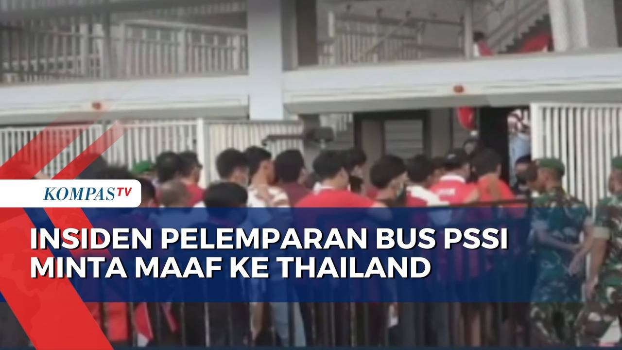 Insiden Pelemparan Bus Pssi Minta Maaf Ke Thailand - Kompas TV | Vidio
