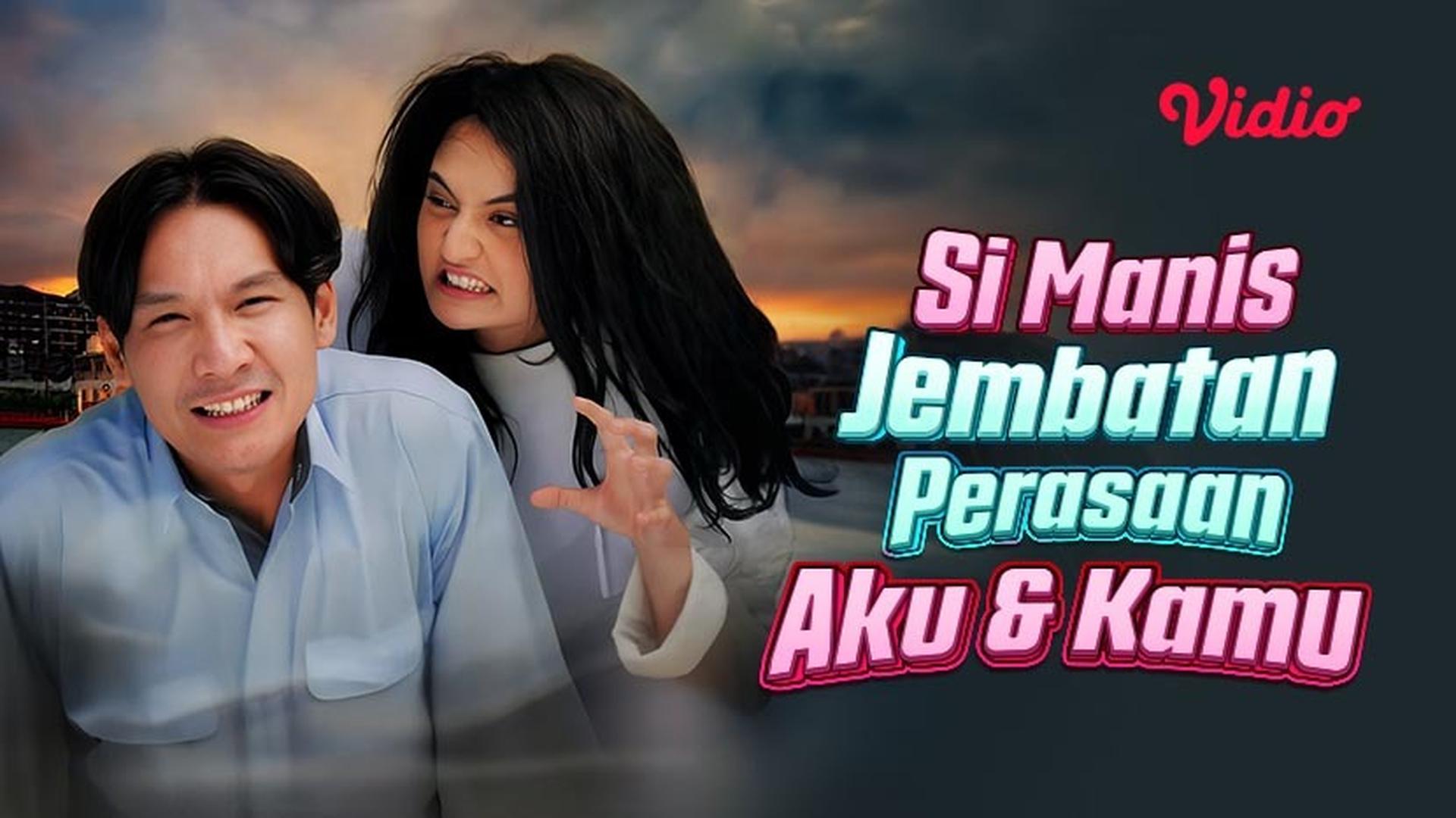 Streaming Si Manis Jembatan Perasaan Aku dan Kamu | Vidio