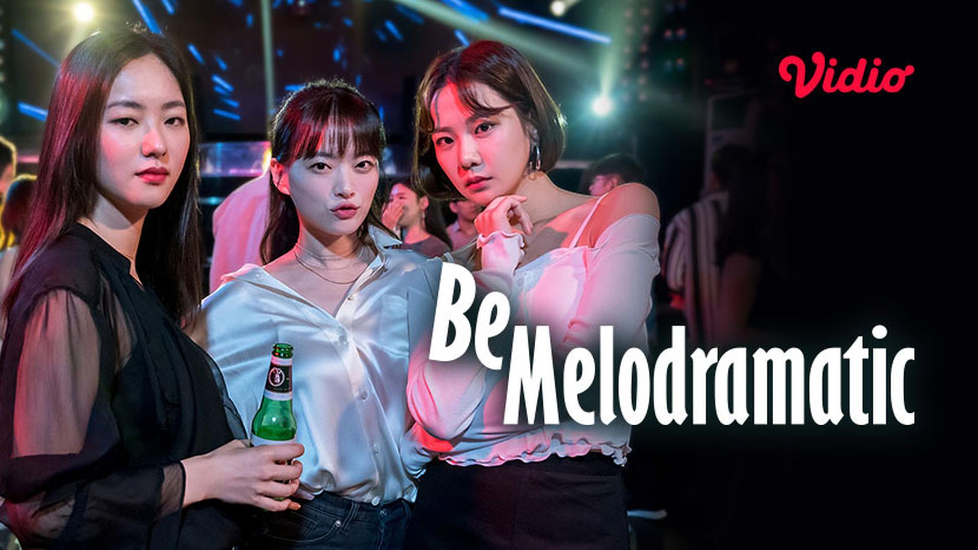 Nonton Be Melodramatic (2019) Sub Indo | Vidio