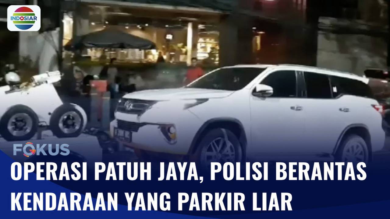 Puluhan Kendaraan yang Parkir Sembarangan Terjaring Operasi Patuh Jaya | Fokus - INDOSIAR | Vidio