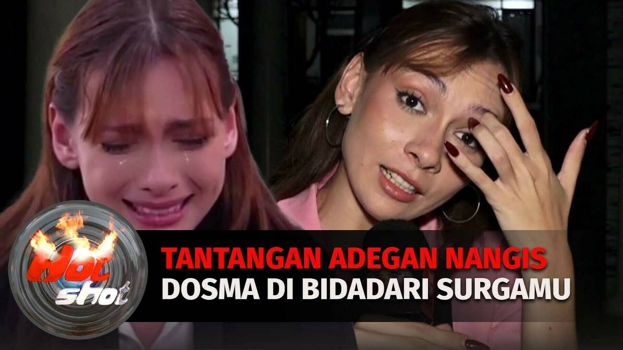 Totalitas!! Tantangan Adegan Menangis Dosma Di Sinetron Bidadari Surgamu