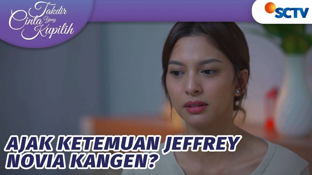 [Gratis] Takdir Cinta Yang Kupilih - Ajak Ketemuan Jeffrey, Novia Kangen? | Takdir Cinta Yang ...