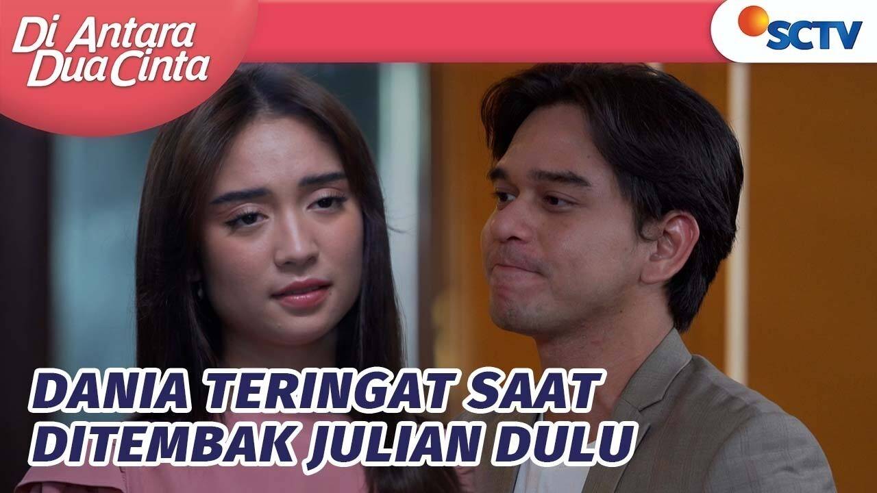 [Gratis] Di Antara Dua Cinta - Dania Ingat-Ingat Lagi Jaman Ditembak Julian Dulu | Di Antara Dua ...