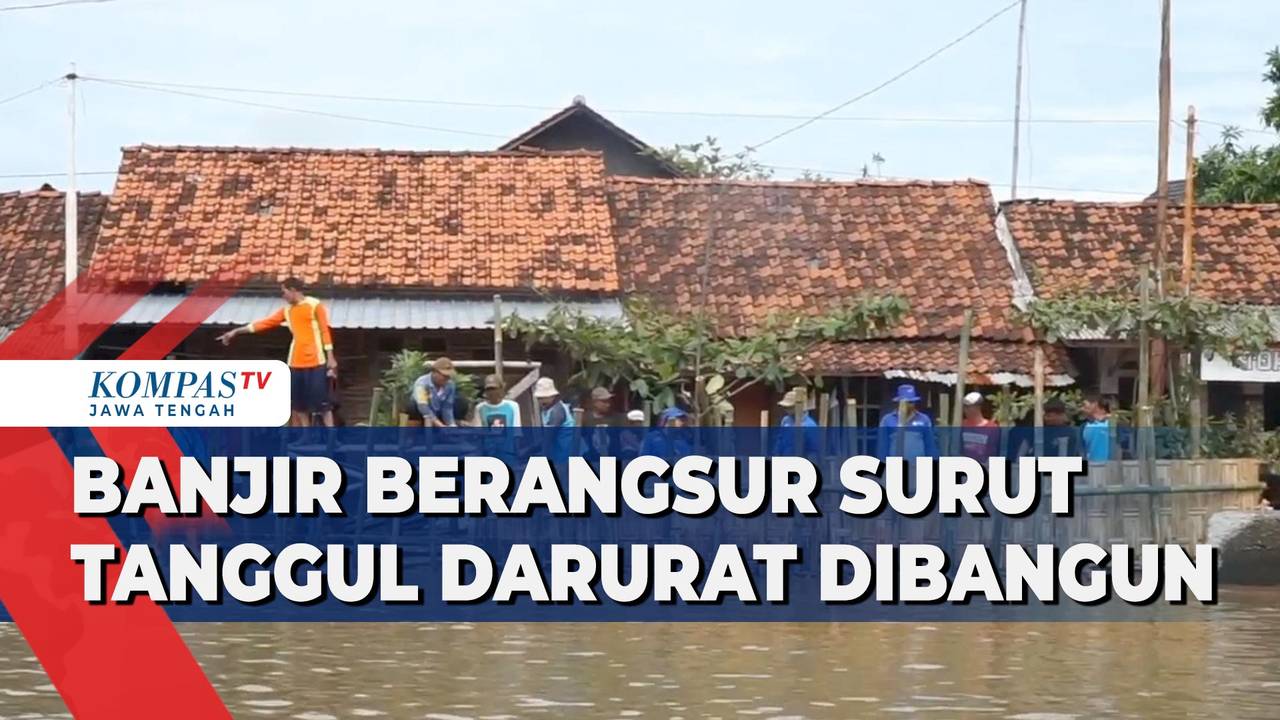 Banjir di Pekalongan Berangsur Surut, Tanggul Darurat Dibangun - Kompas ...