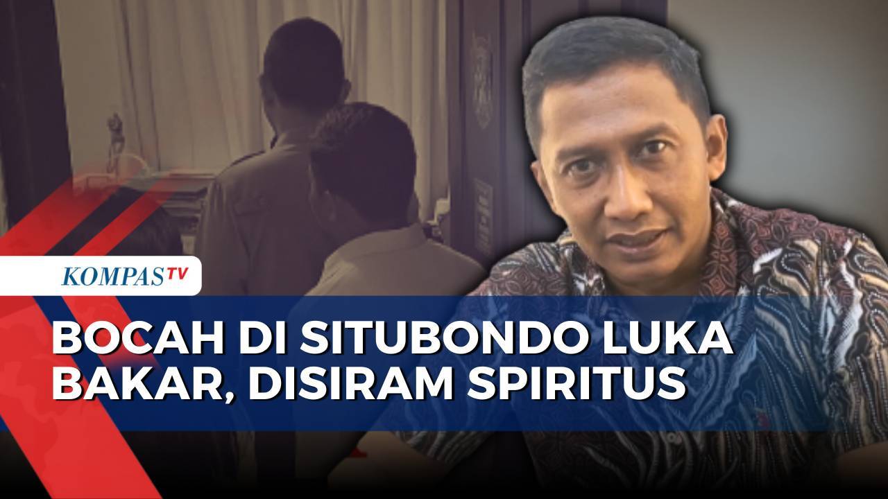 Bocah di Situbondo Alami Luka Bakar Diduga Disiram Spiritus, Polisi Periksa 6 Saksi - Kompas TV ...