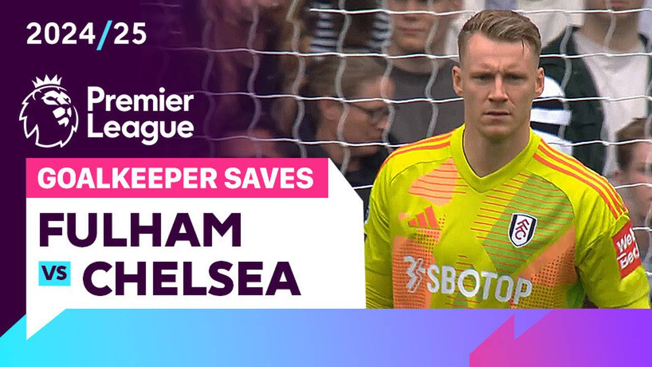 Penyelamatan Kiper | Fulham vs Chelsea | Premier League 2024/25 | Vidio