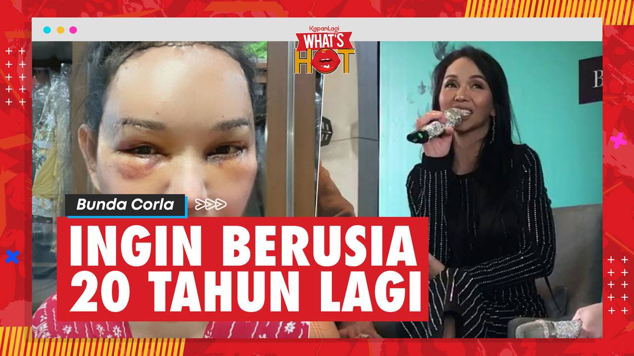 Bunda Corla Selesai Jalani Operasi Plastik, Ingin Terlihat Seperti Wanita Berusia 20 Tahun ...