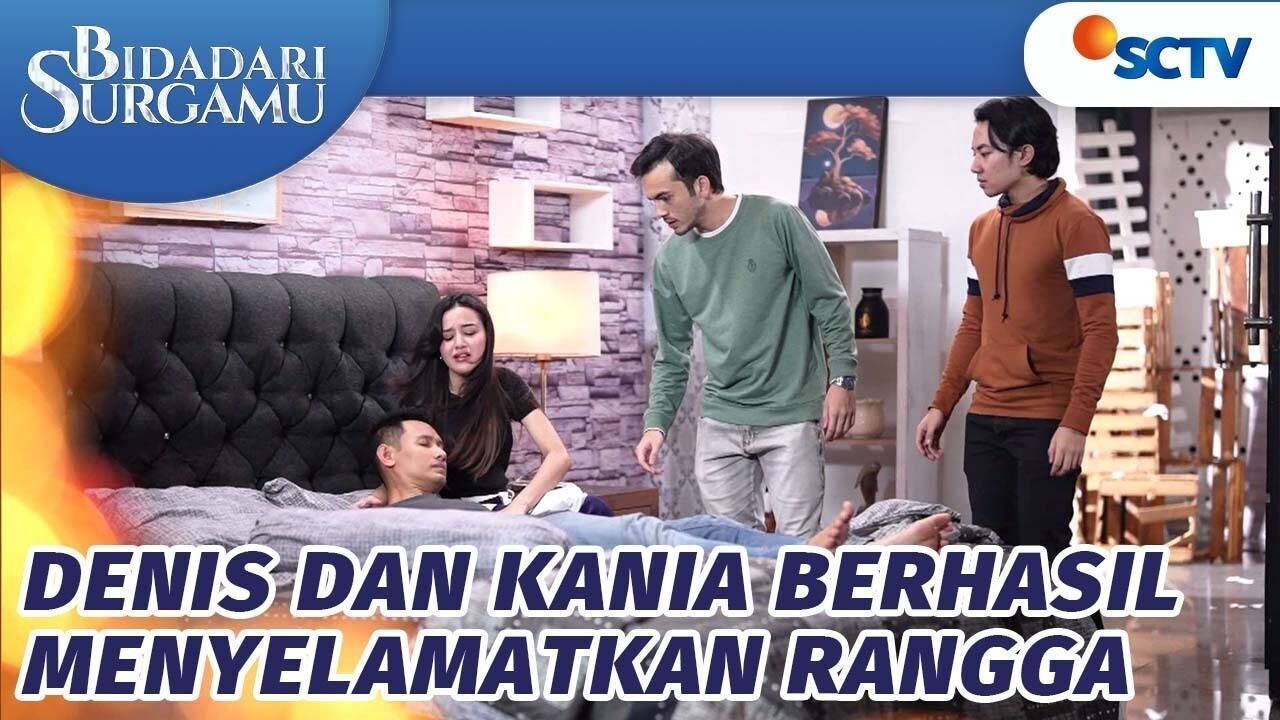 [Gratis] Bidadari Surgamu - Akhirnya! Denis dan Kania Berhasil Menyelamatkan Rangga | Bidadari ...