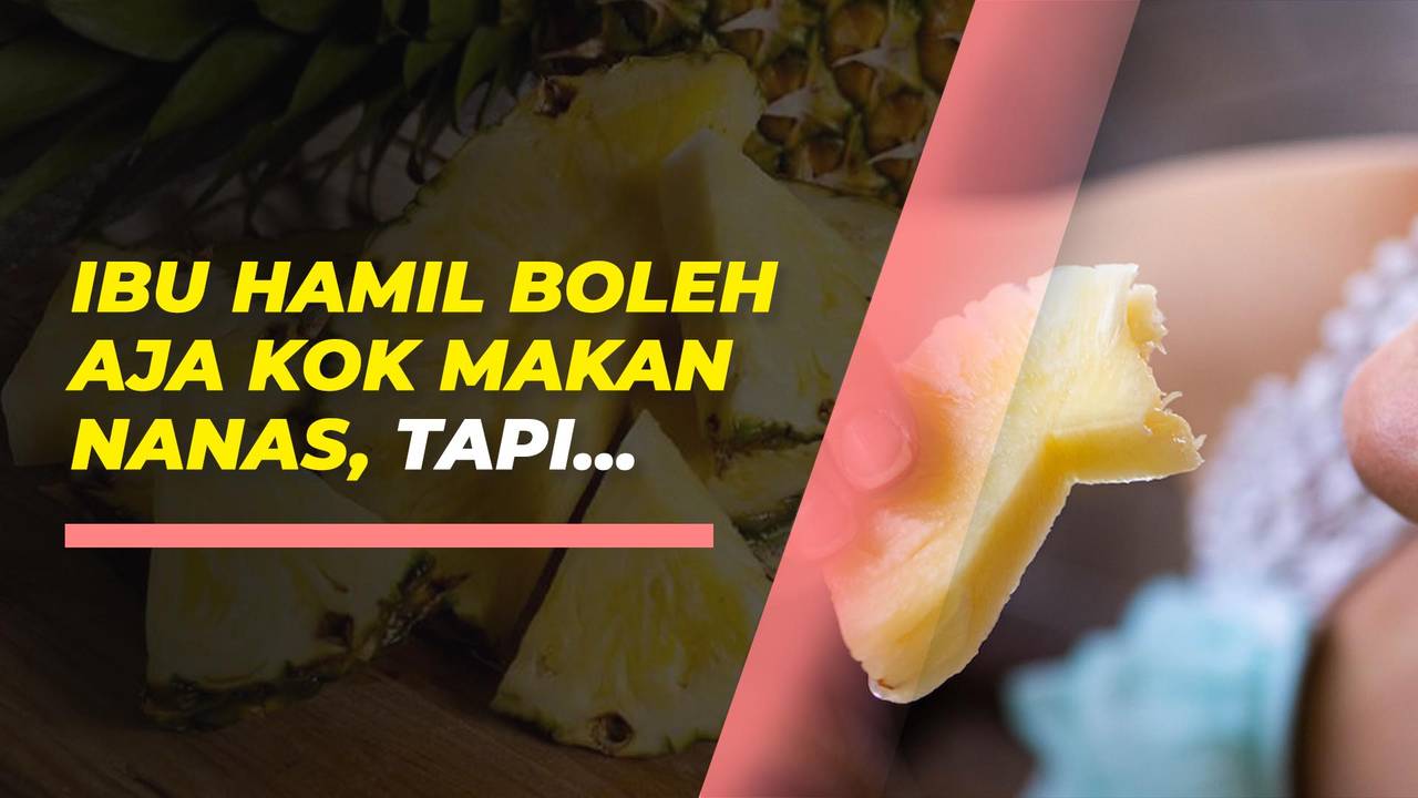 Benarkah Makan Nanas saat Hamil Bisa Memicu Keguguran? | Vidio