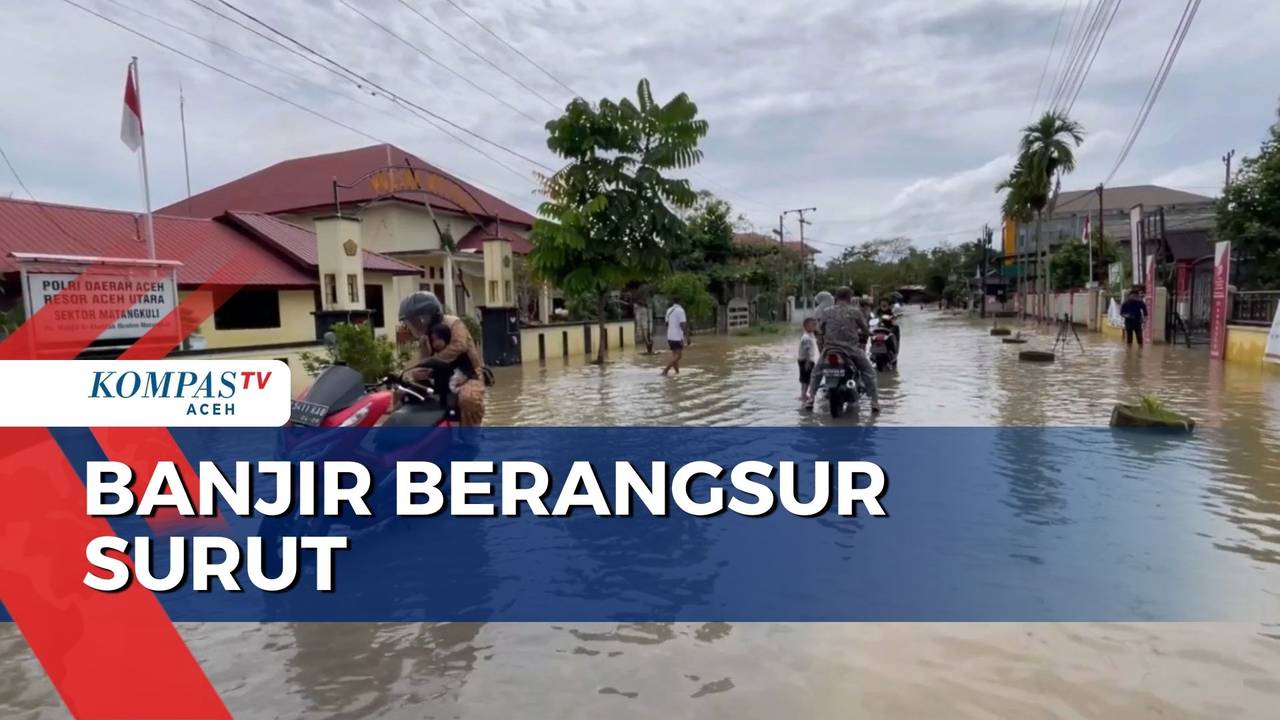 Banjir Melanda Sejumlah Kecamatan di Aceh Utara, Kini Berangsur Surut - Kompas TV | Vidio