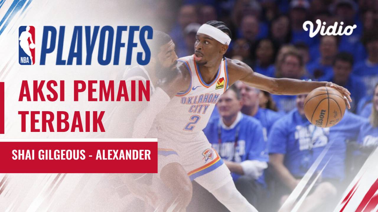 Nightly Notable | Pemain Terbaik 8 Mei 2024 - Shai Gilgeous - Alexander ...