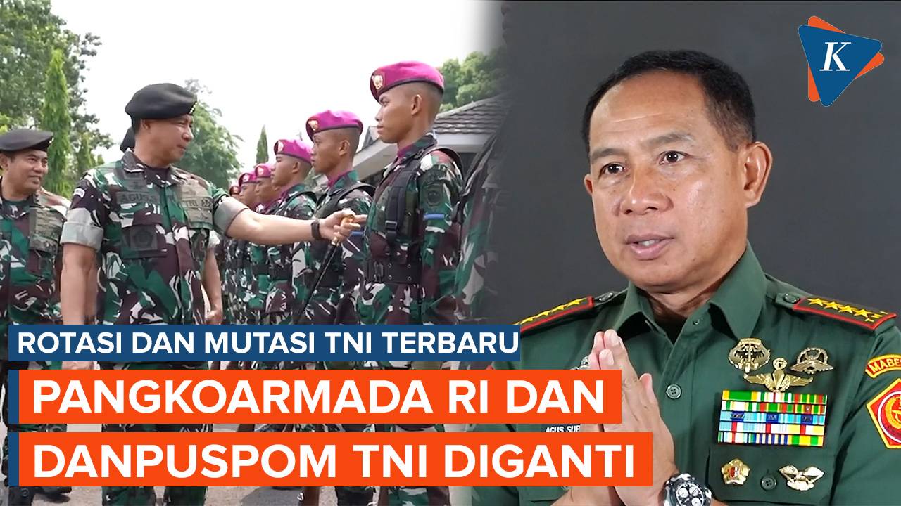 114 Pati TNI Dimutasi, Ada Danpuspom TNI dan Pangkoarmada RI - Kompascom | Vidio