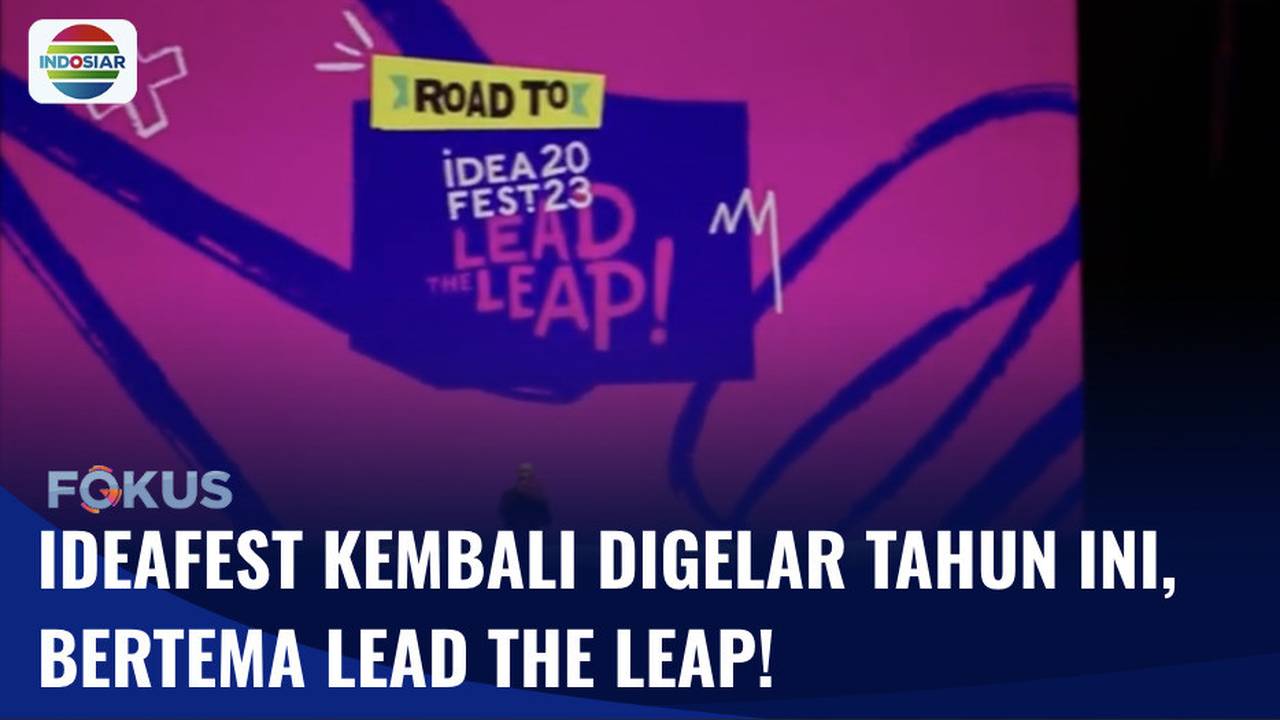 IdeaFest Tahun ini Kembali Digelar, Bertema Lead The Leap! | Fokus ...