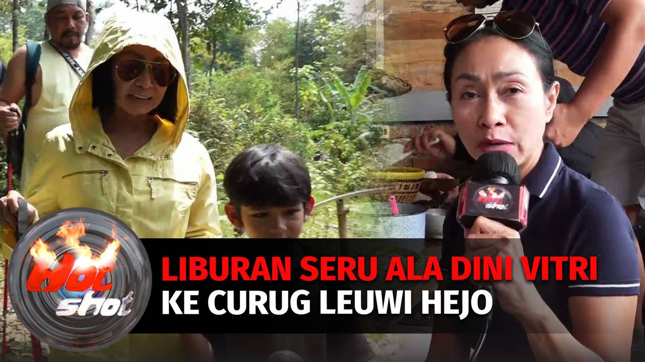 Liburan Seru Ala Dini Vitri Ke Curug Leuwi Hejo | Hot Shot | Vidio