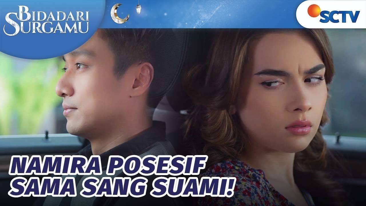 Bidadari Surgamu - Ceritanya Namira Mulai Posesif Nih Sama Andrew? | Bidadari Surgamu - Episode ...