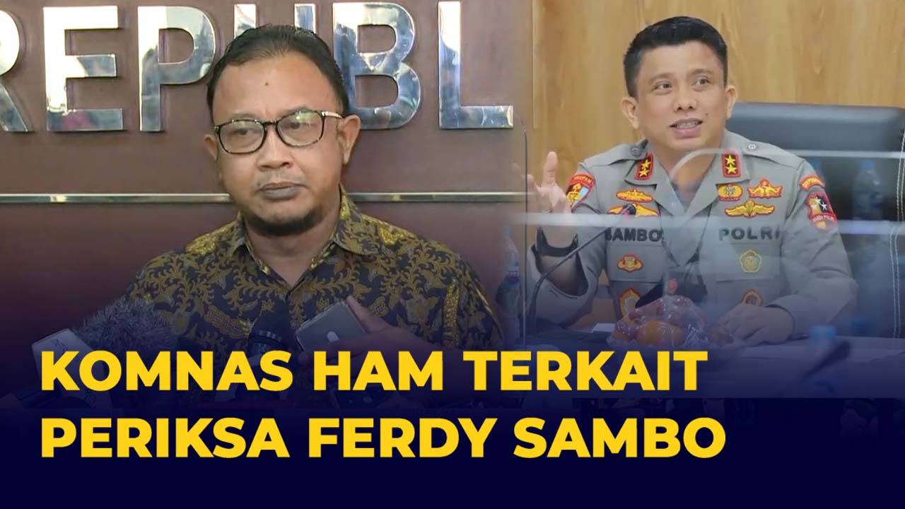 Terkait Pemeriksaan Ferdy Sambo, Komnas HAM: Masih Tunggu Kabar Timsus ...