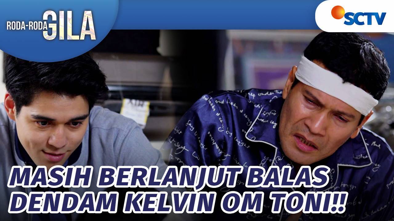 [Gratis] Roda Roda Gila - Masih Terus Berlanjut Balas Dendam Kelvin Ke ...