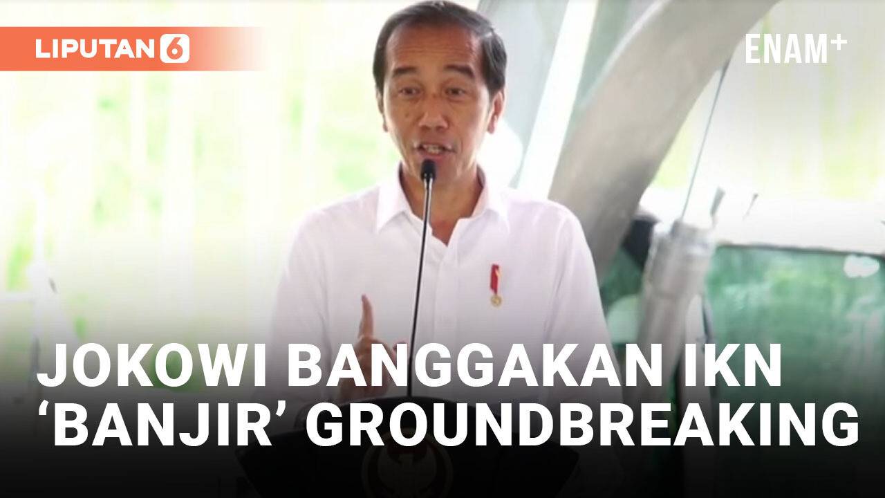 Sering Groundbreaking Jokowi Sebut Tidak Ada Alasan Investor Ragu Investasi Di Ikn