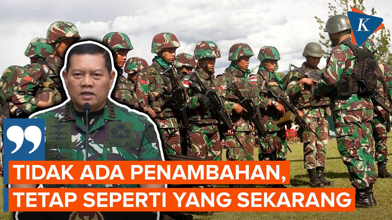 Panglima TNI Sebut Tak Ada Penambahan Pasukan TNI di Papua - Kompascom ...