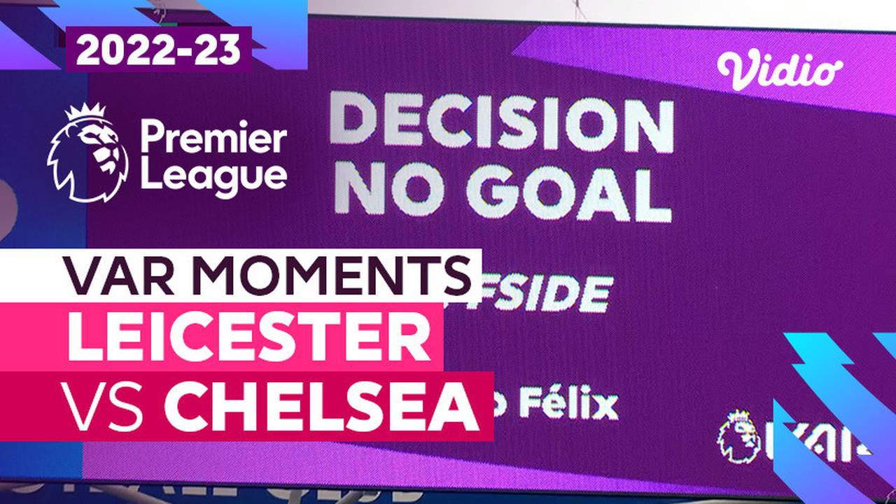 Momen VAR | Leicester vs Chelsea | Premier League 2022/23 | Vidio