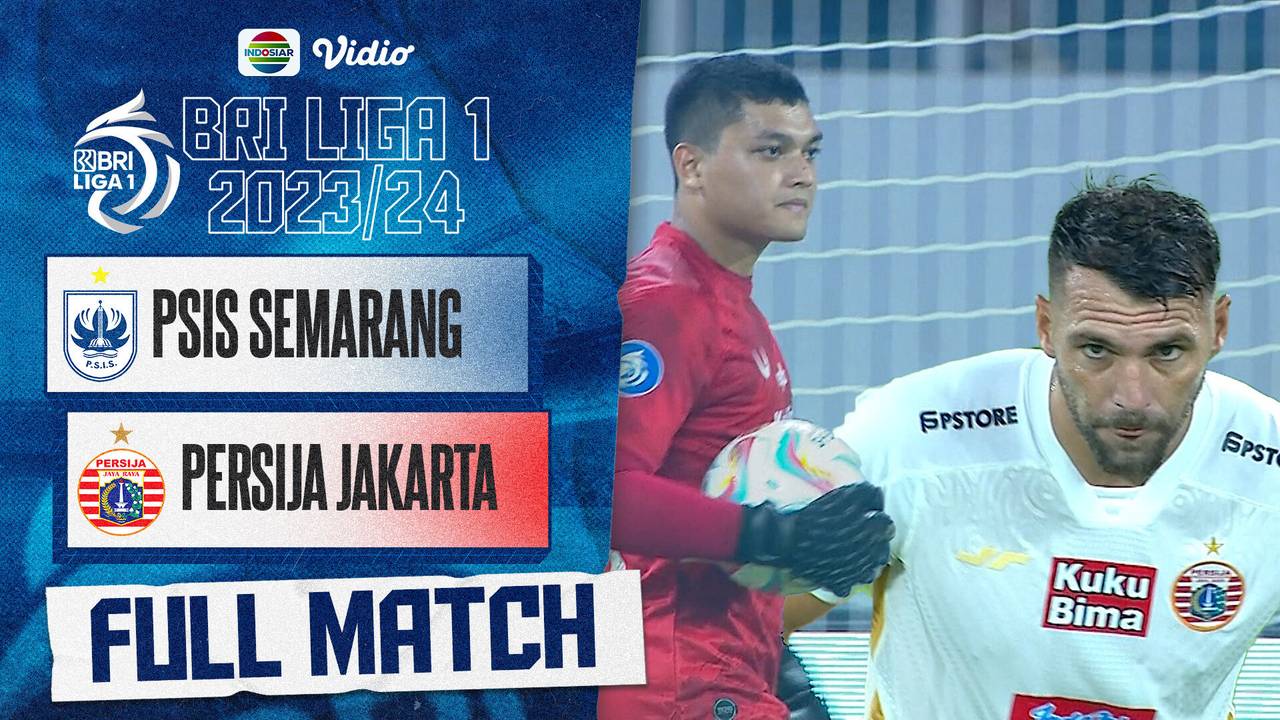 PSIS Semarang VS Persija Jakarta | Full Match - BRI Liga 1 2023/24 | Vidio