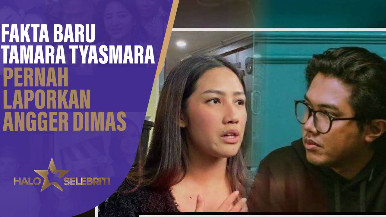Fakta Baru Tamara Tyasmara Pernah Laporkan Angger Dimas Kasus Penganiayaan | Halo Selebiti | Vidio