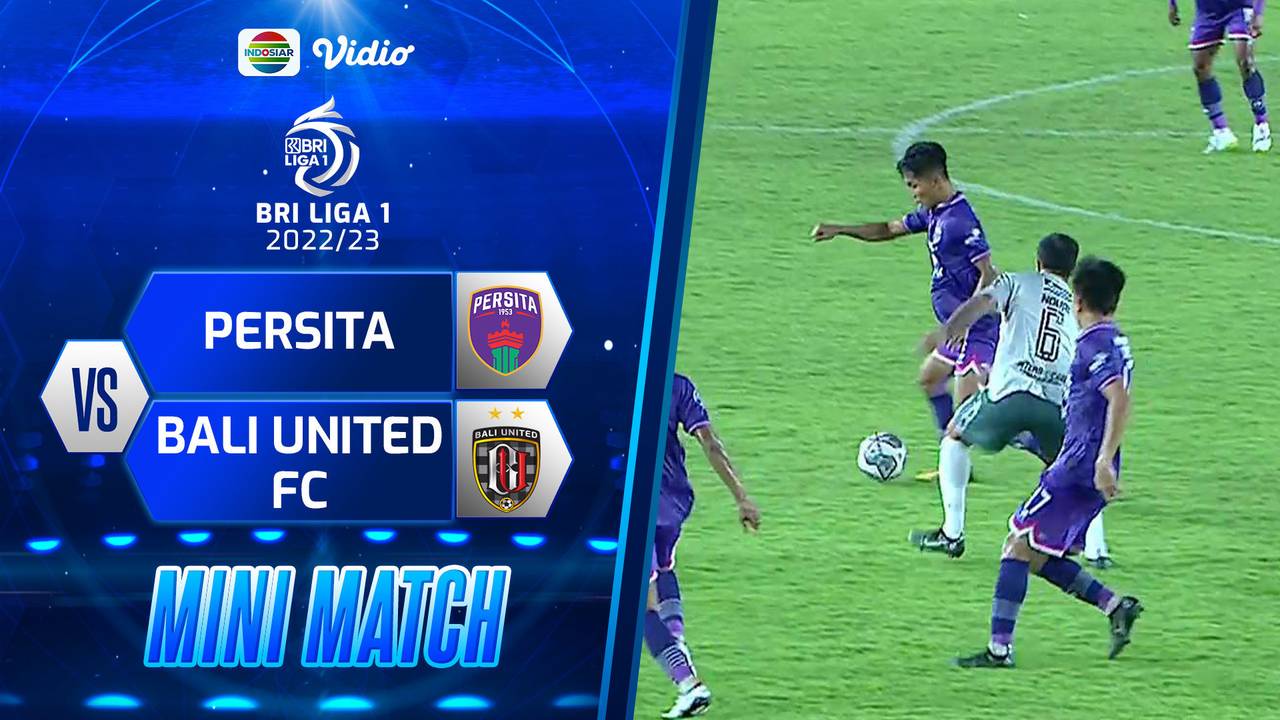 Mini Match - Persita VS Bali United FC | BRI Liga 1 2022/2023 | Vidio