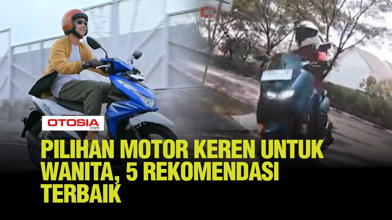 Pilihan Motor Keren untuk Wanita, 5 Rekomendasi Terbaik - otosia | Vidio