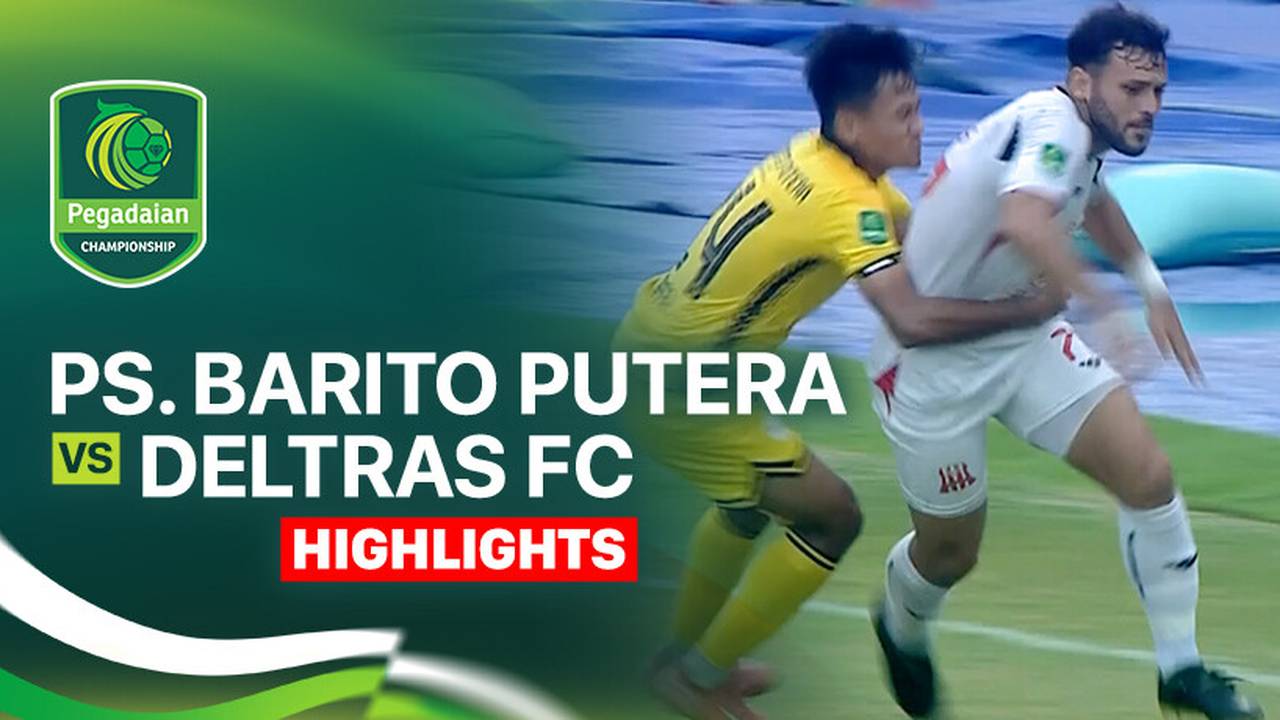PS. Barito Putera vs Deltras FC - Highlight | Pegadaian Championship ...