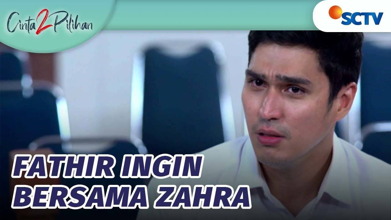 [Gratis] Cinta 2 Pilihan - Perjuangan Fathir untuk Dapatkan Zahra Gak ...