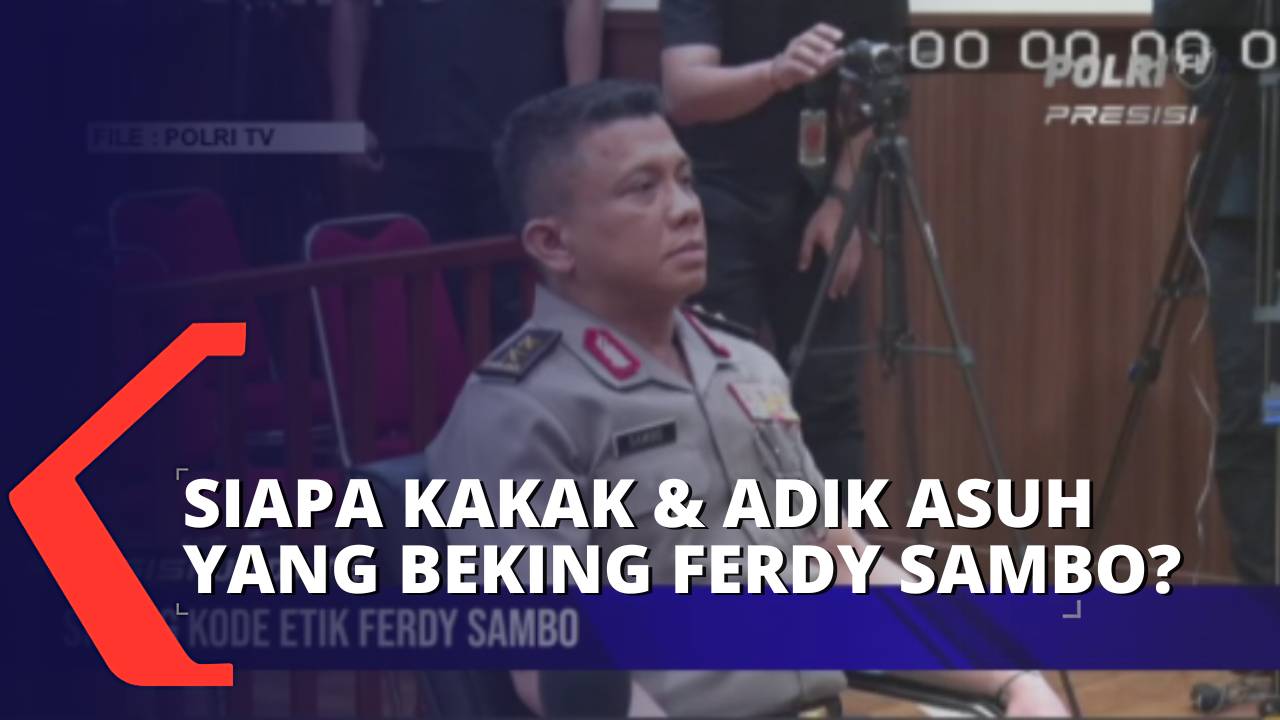 Terungkap Dugaan Peran Kakak dan Adik Asuh Jadi Bekingan Ferdy Sambo ...