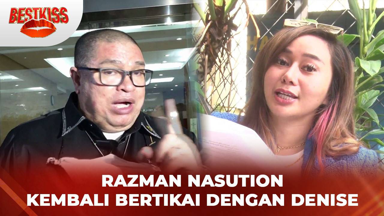 Razman Nasution Kembali Bertikai dengan Denise | Bestkiss