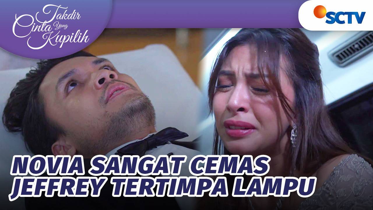 Takdir Cinta Yang Kupilih - Novia: Kak Jeff Pliss Bertahan | Takdir Cinta Yang Kupilih - Episode ...