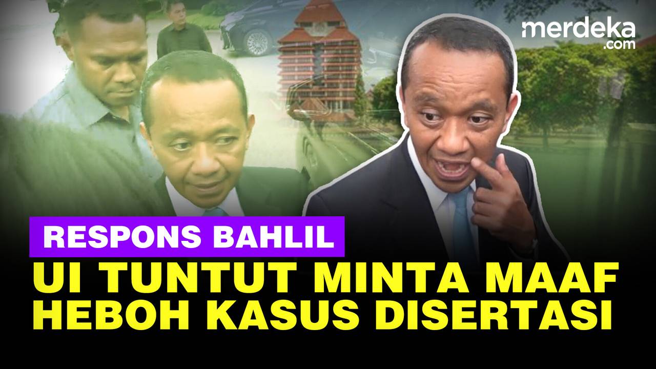 Respons Bahlil, UI Tuntut Permintaan Maaf Hoboh Kasus Disertasi: Yang ...