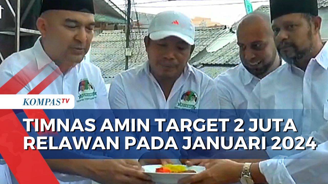 Timnas Amin Optimalkan Relawan untuk Pemenangan, Target 2 Juta pada Januari 2024 - Kompas TV | Vidio
