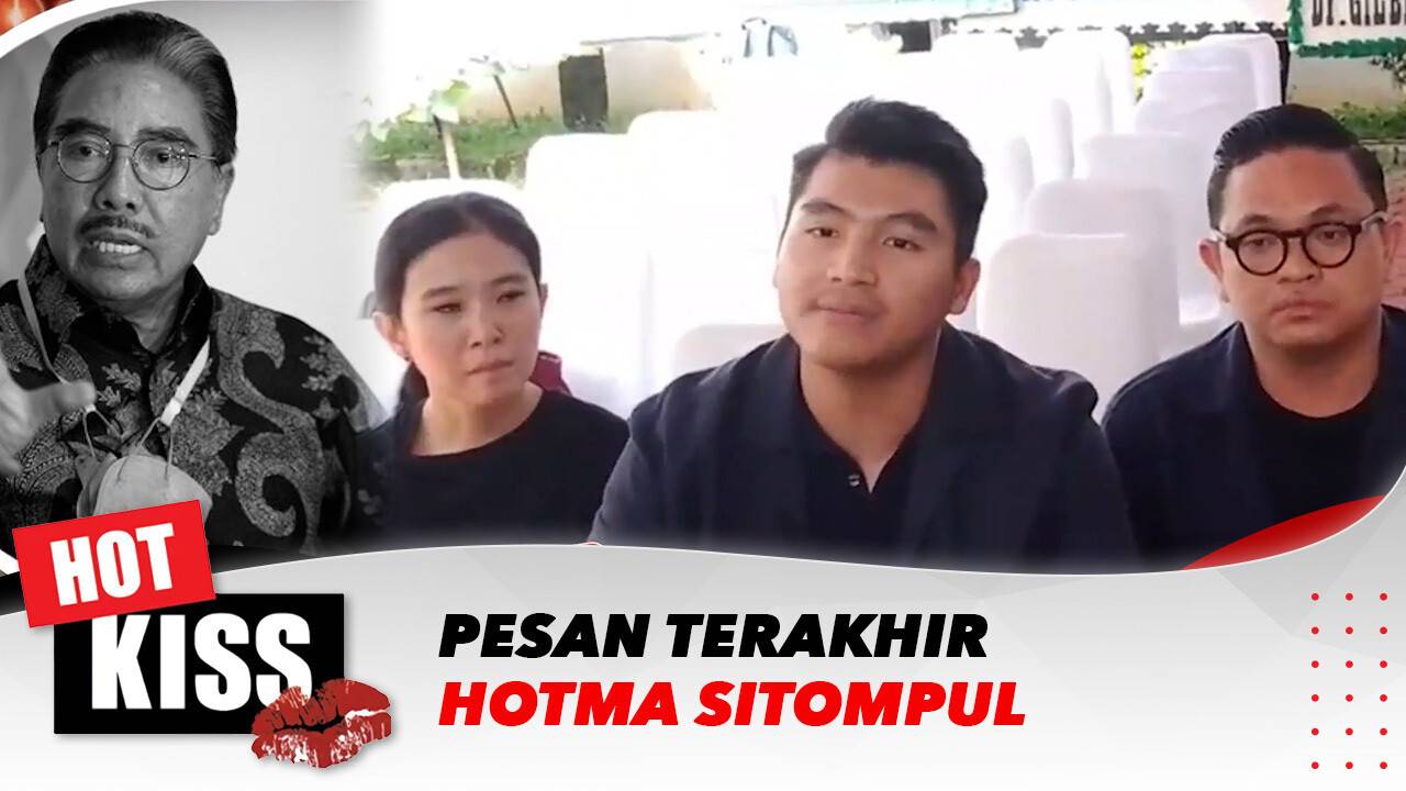 keluarga Ungkap Pesan Terakhir Hotma Sitompul Sebelum Meninggal | Hot Kiss