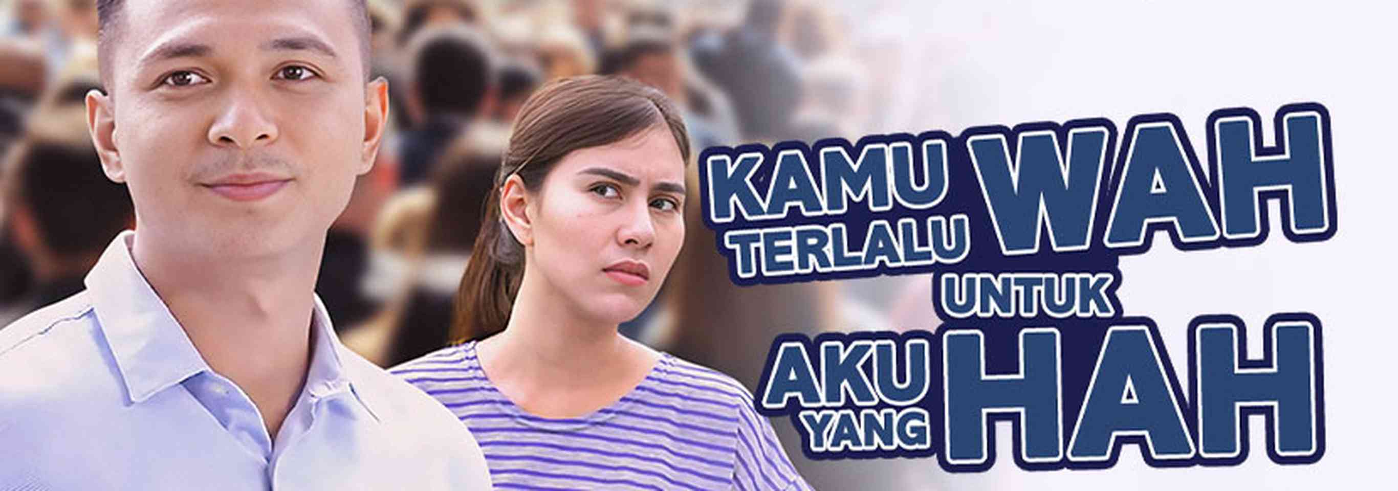 Streaming Kamu Terlalu Wah Untuk Aku Yang Hah | Vidio