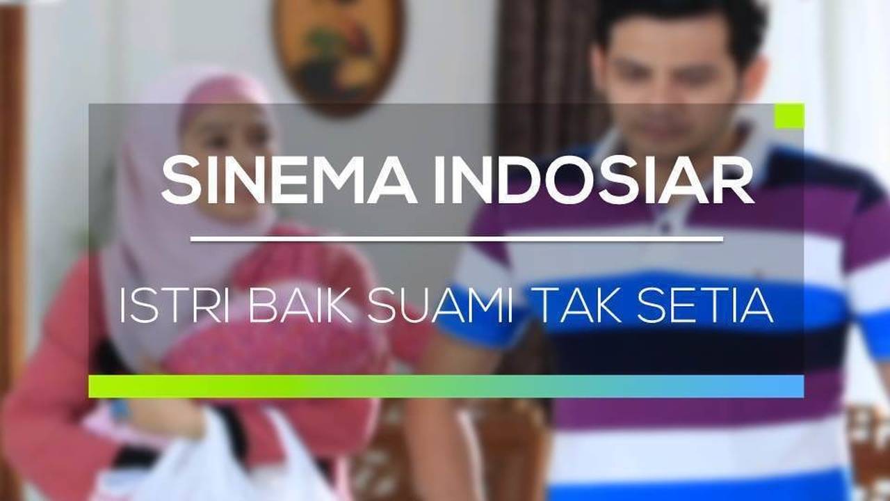 Sinema Indosiar - Istri Baik Suami Tak Setia Full Movie | Vidio